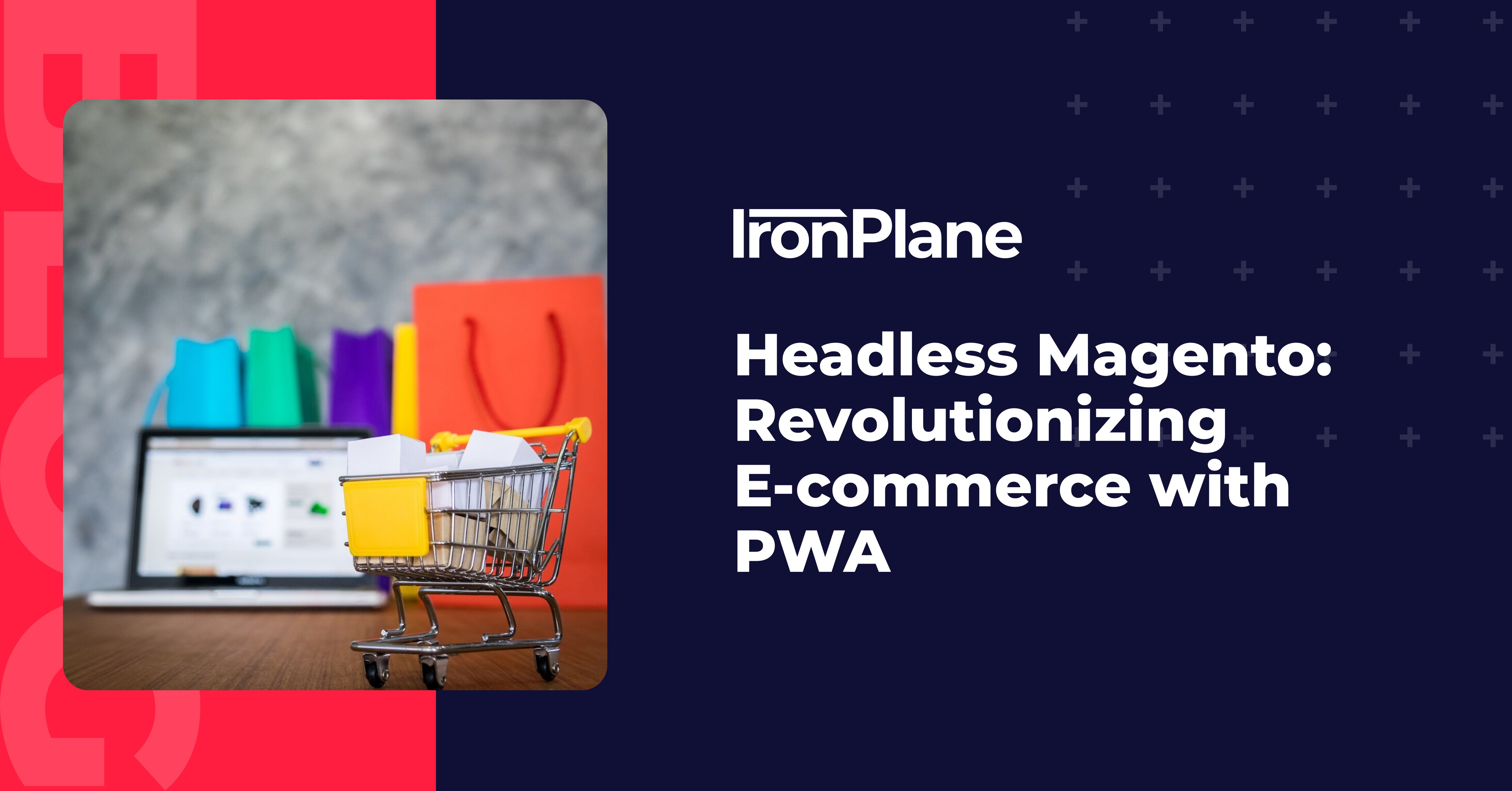 Headless Magento: Revolutionizing E-commerce with PWA